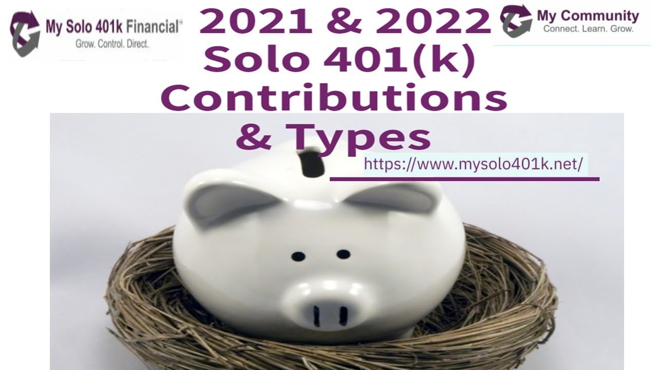 2021 & 2022 Self-Directed Solo 401k Contribution Limits & Types