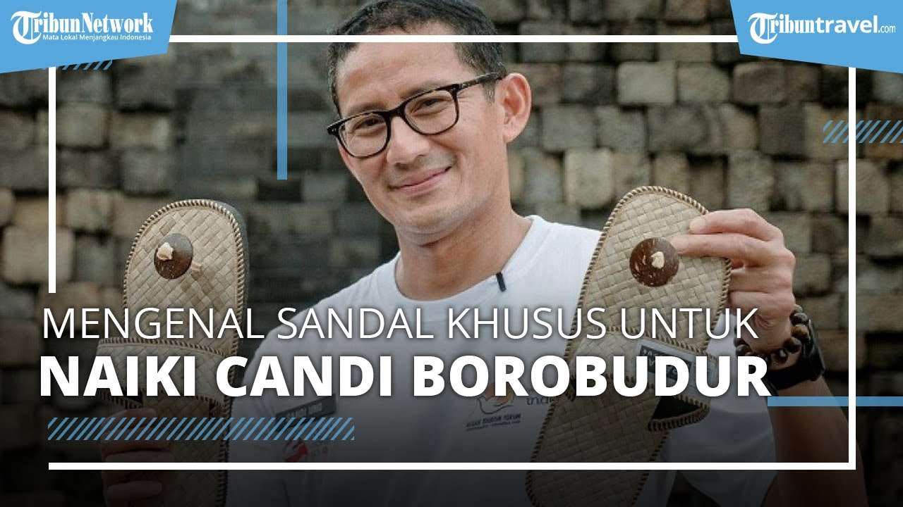 Mengenal Upanat Sandal Khusus Untuk Naiki Candi Borobudur, Libatkan ...