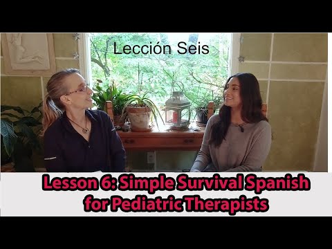 Lesson 6: Super Simple Survival Spanish for Pediatric Therapists