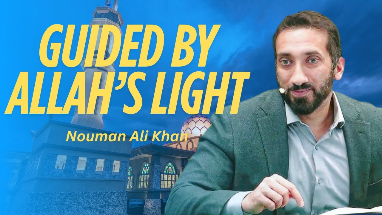 Guided by Allah’s Light | Nouman Ali Khan