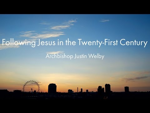 Archbishop of Canterbury - Following Jesus in the Twenty-First Century