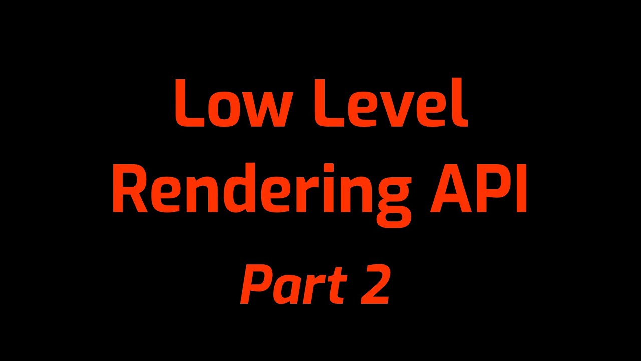 Graphics 2 [9]: Low Level Rendering API Part 2