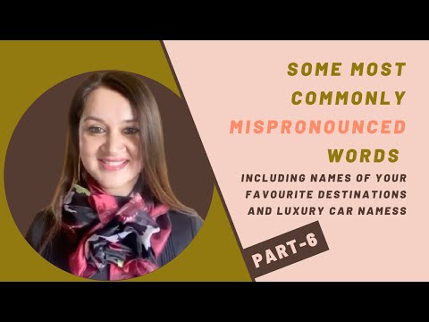Some most commonly mispronounced words with some names of places and luxury car: Part-6