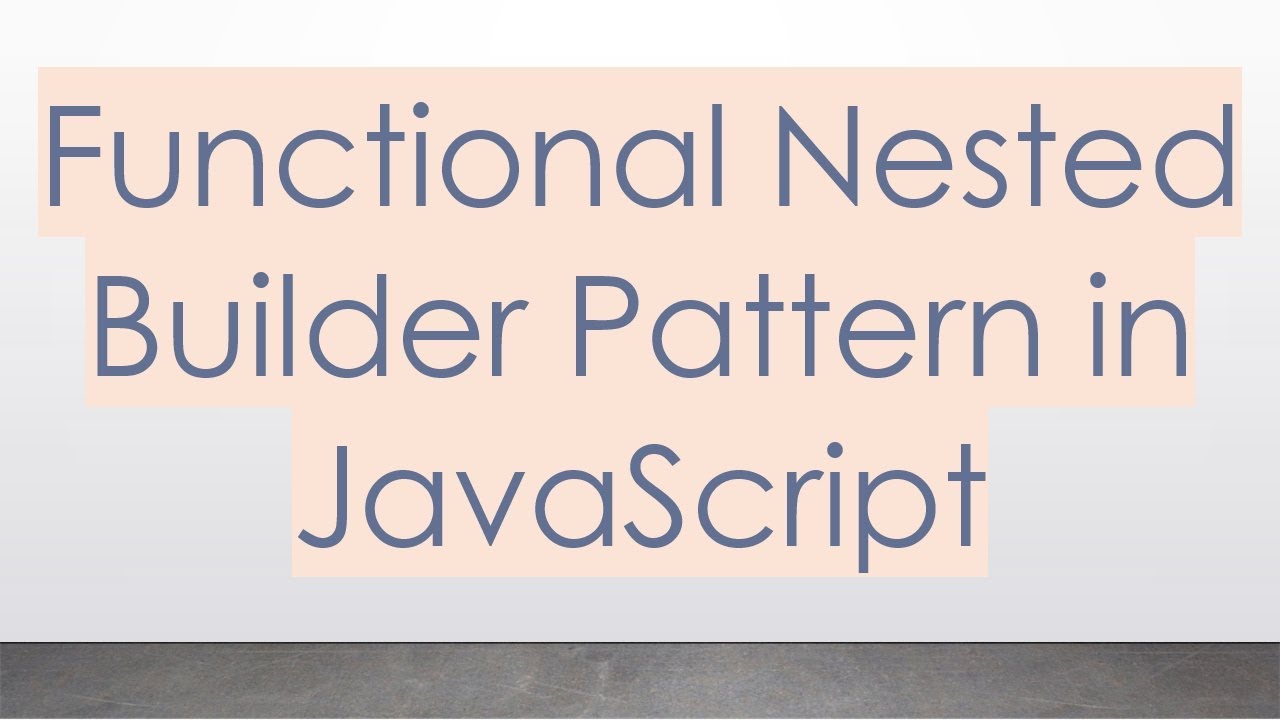 Functional Nested Builder Pattern in JavaScript