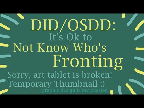 It's Ok to Not Know Who is Fronting | Dissociative Identity Disorder