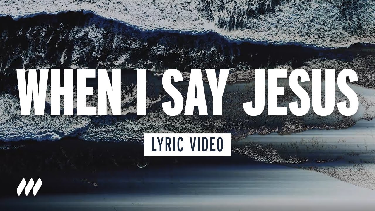 When I Say Jesus | Official Lyric Video | Life.Church Worship