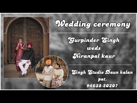 ๐ดLive wedding Ceremony || Gurpinder & Kiranpal || Singh Studio Daun kalan pat || 94638-20207
