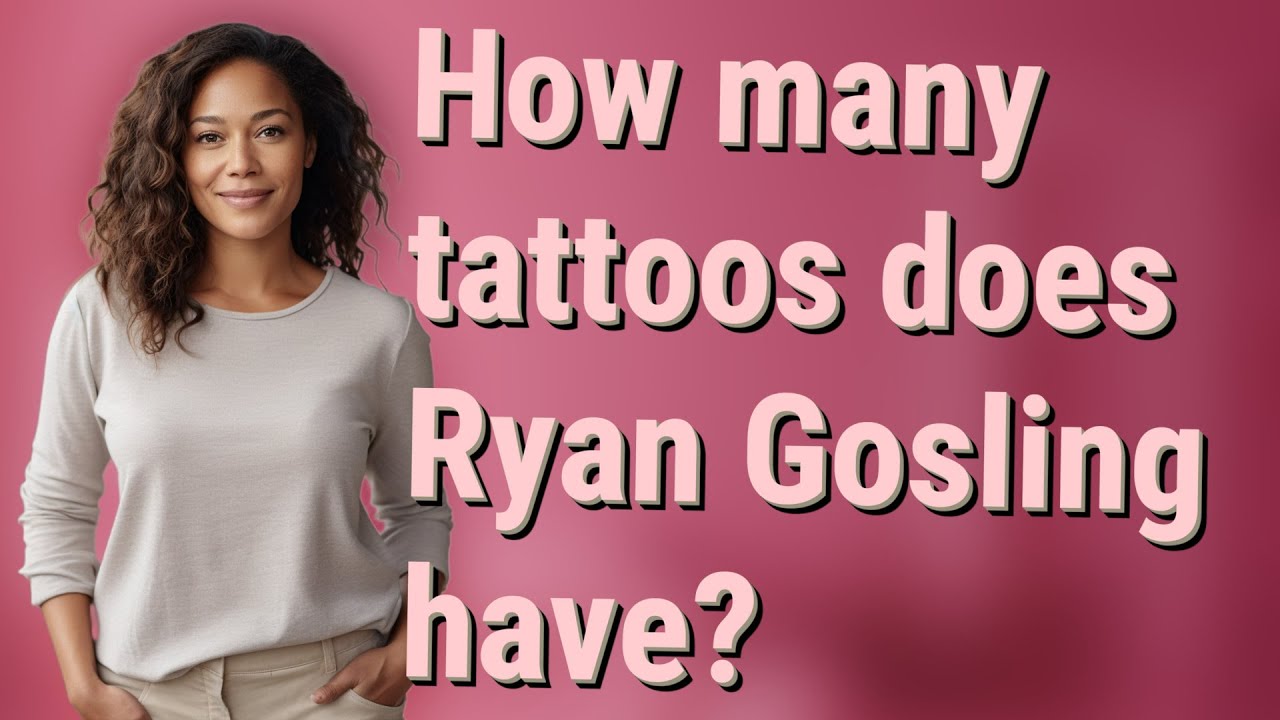 How many tattoos does Ryan Gosling have?