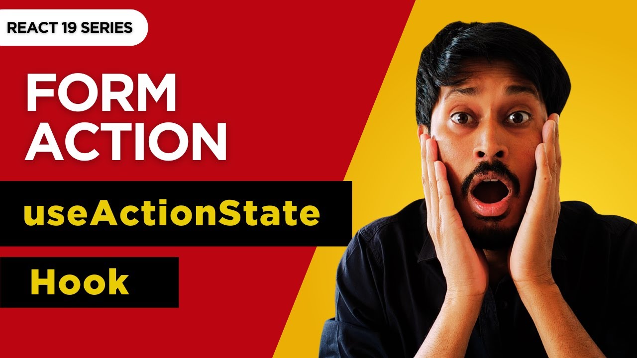 React 19 Form Actions Explained | useActionState Hook