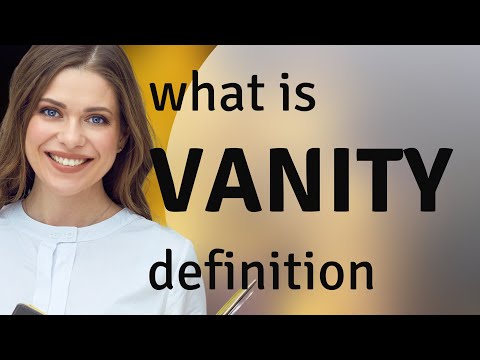 Vanity • VANITY definition