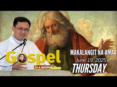 GOSPEL IN A NUTSHELL | Makalangit na Ama | June 19, 2025