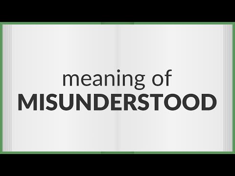 Misunderstood | meaning of Misunderstood
