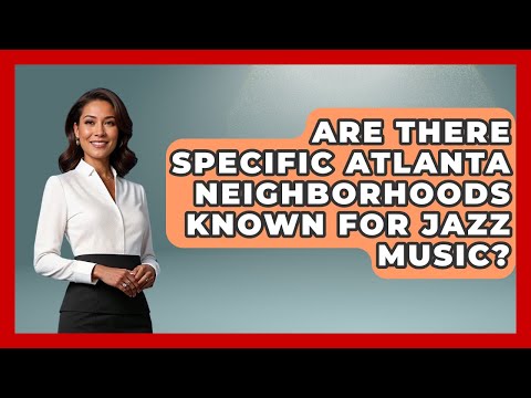 Are There Specific Atlanta Neighborhoods Known For Jazz Music? - Jazz Music Legends