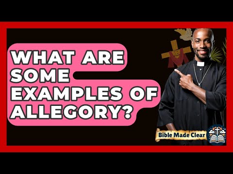 What Are Some Examples Of Allegory? - BibleMadeClear.com