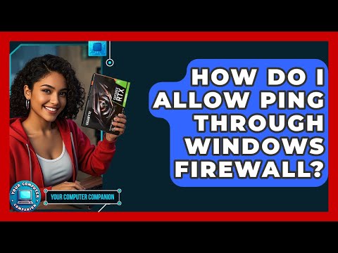 How Do I Allow Ping Through Windows Firewall? - Your Computer Companion