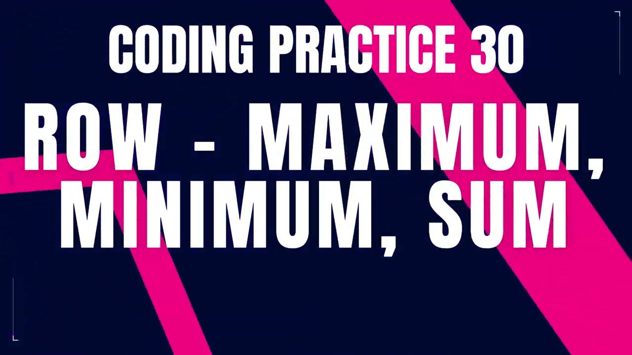 Row - Maximum, Minimum, Sum | Coding practice 30 | Python Coding & Debugging | Nxtwave CCBP 4.0