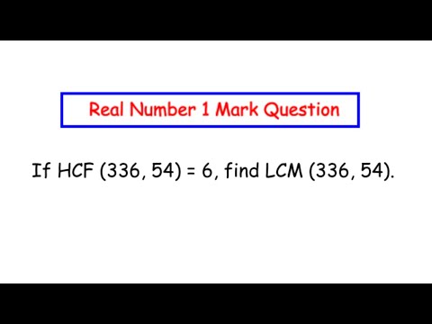 If HCF (336, 54) = 6, find LCM (336, 54).