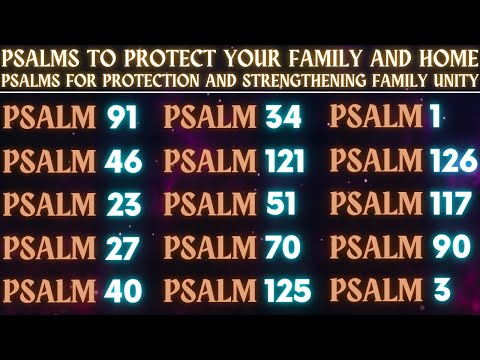 PSALMS TO PROTECT YOUR FAMILY AND HOME - PSALMS FOR PROTECTION AND STRENGTHENING FAMILY UNITY
