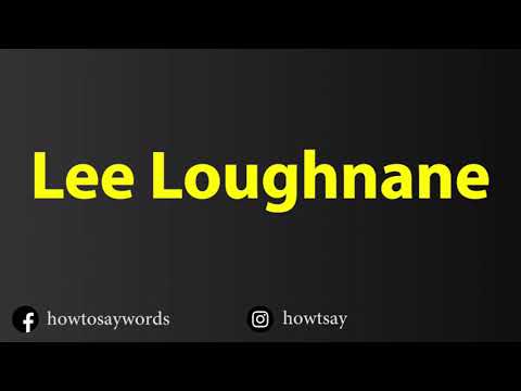 How To Pronounce Lee Loughnane