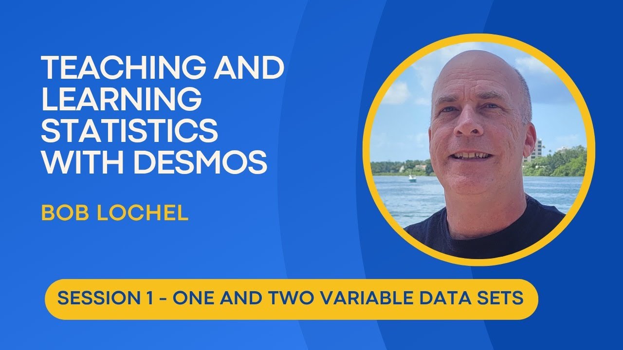 Teaching and Learning Statistics with Desmos. Session 1 - One-Variable and Two-Variable Data Sets
