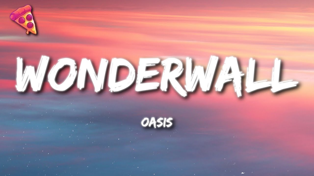 Oasis - Wonderwall (Lyrics)