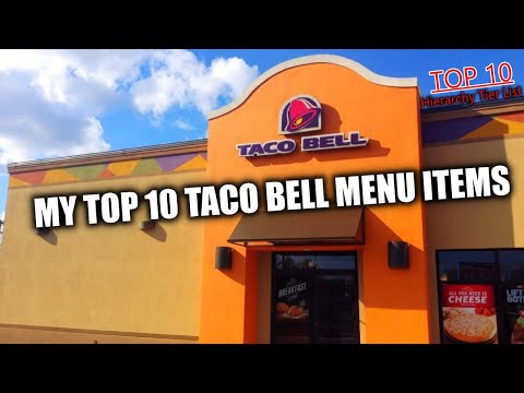 MY TOP 10 TACO BELL MENU ITEMS OF ALL TIME 2024 | Hierarchy Tier Lists