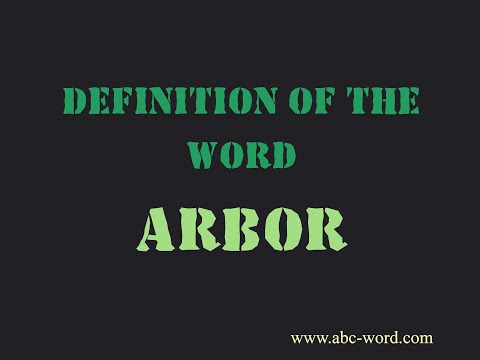 Definition of the word "Arbor"