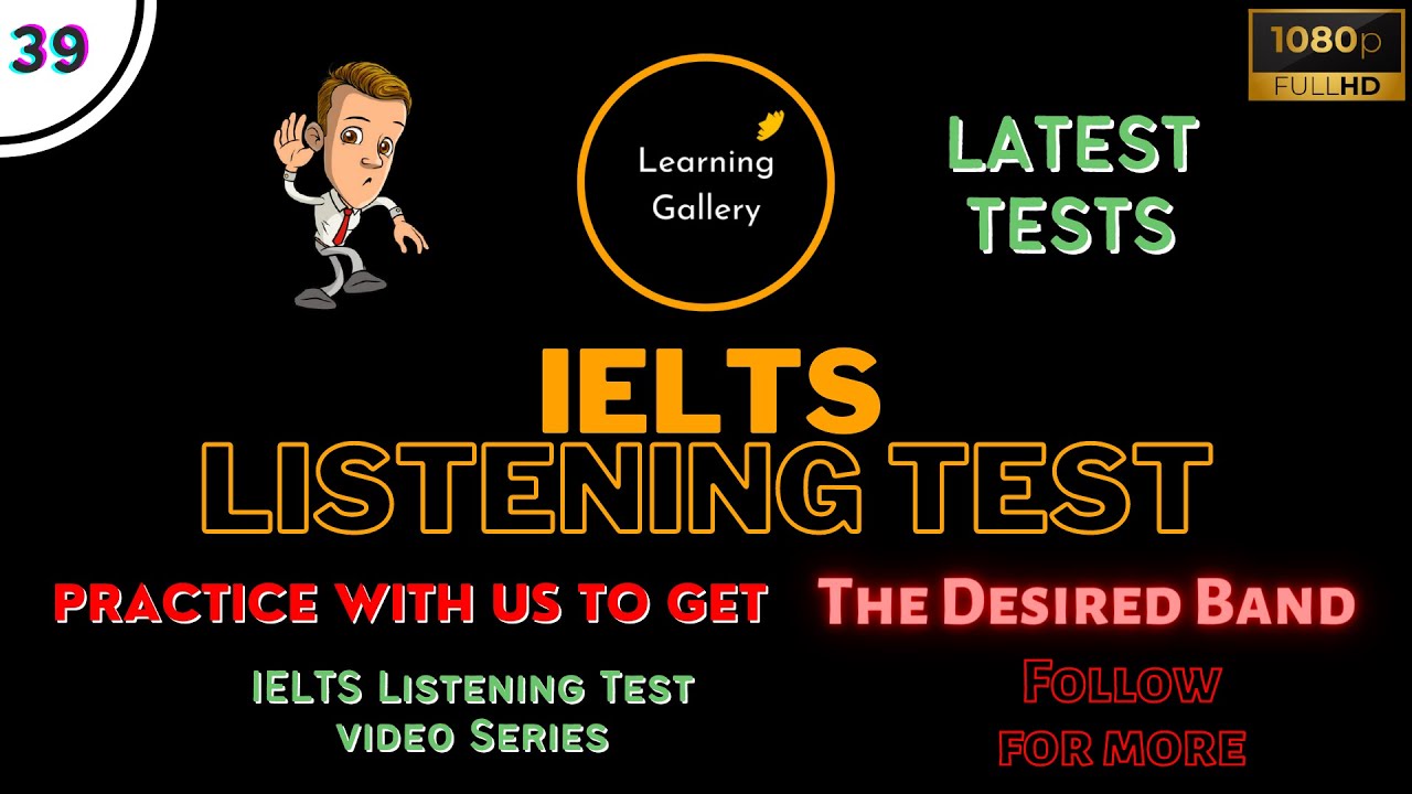 IELTS Listening Test 39 - Practice IELTS Listening Test | Learning Gallery by Astha Gill