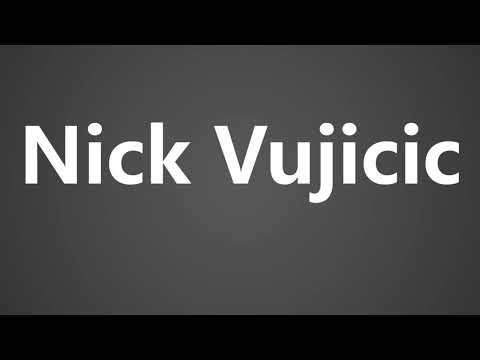 How To Pronounce Nick Vujicic