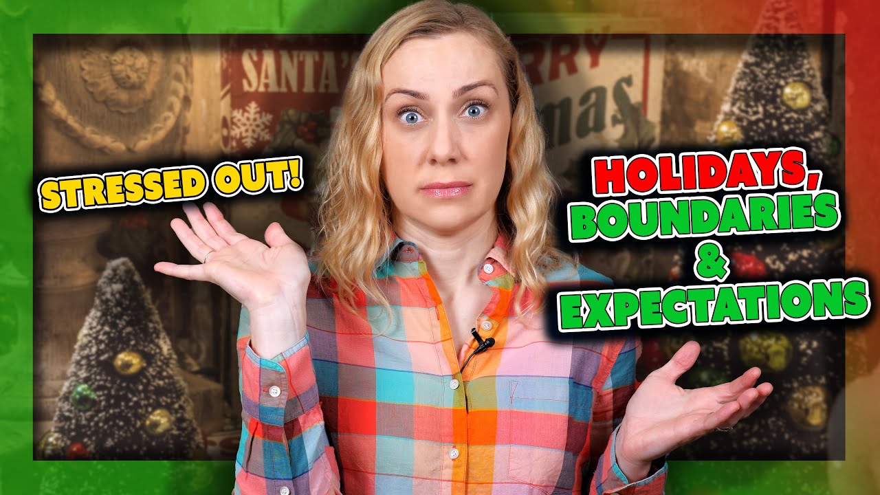 Setting Expectations & Boundaries During the Holidays