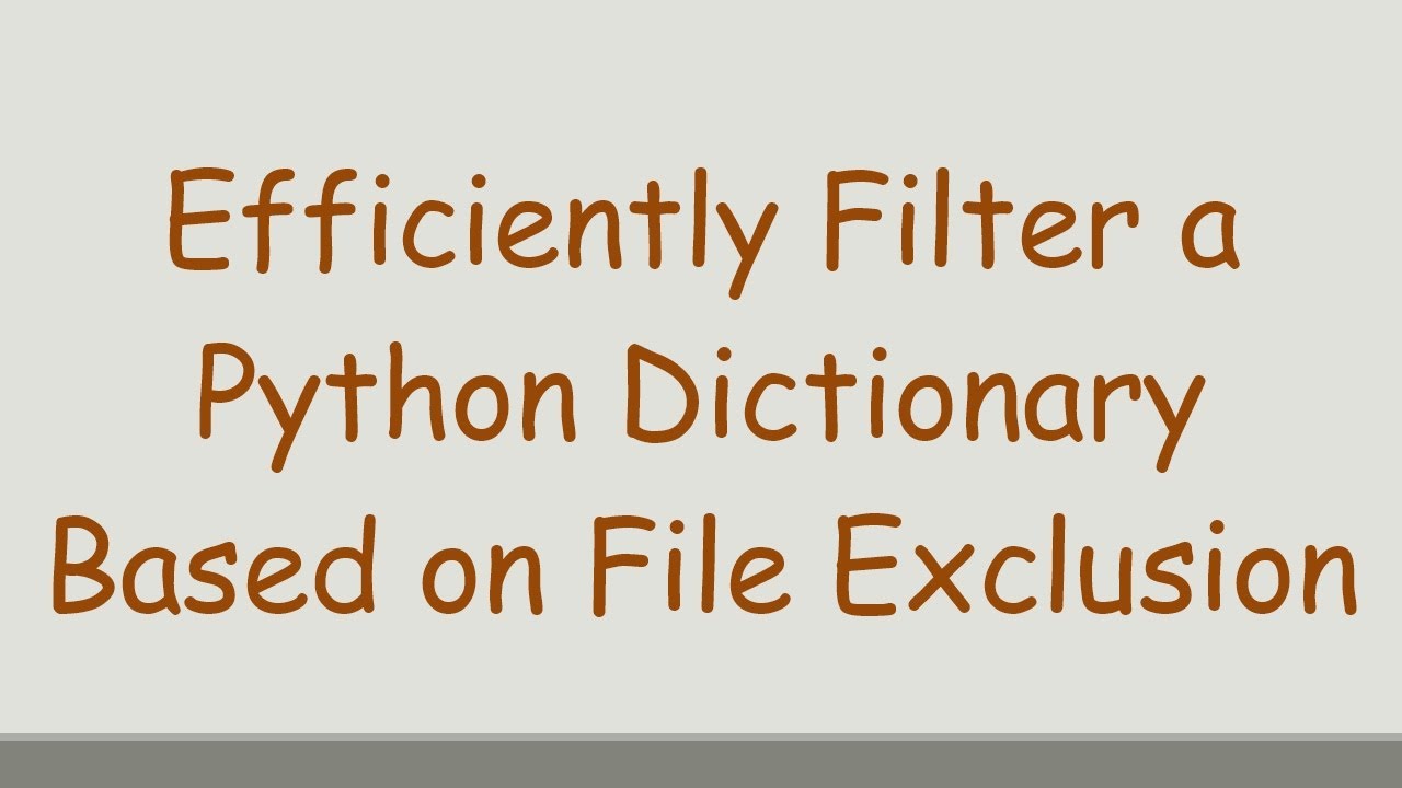 Efficiently Filter a Python Dictionary Based on File Exclusion