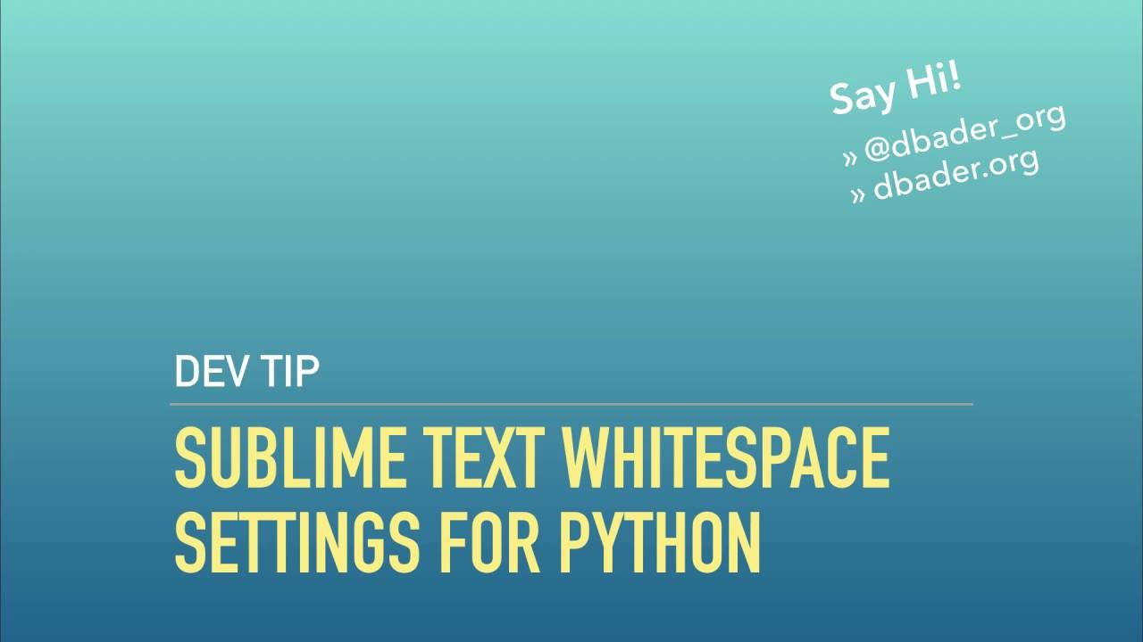 Sublime Text Whitespace Settings for Python Development