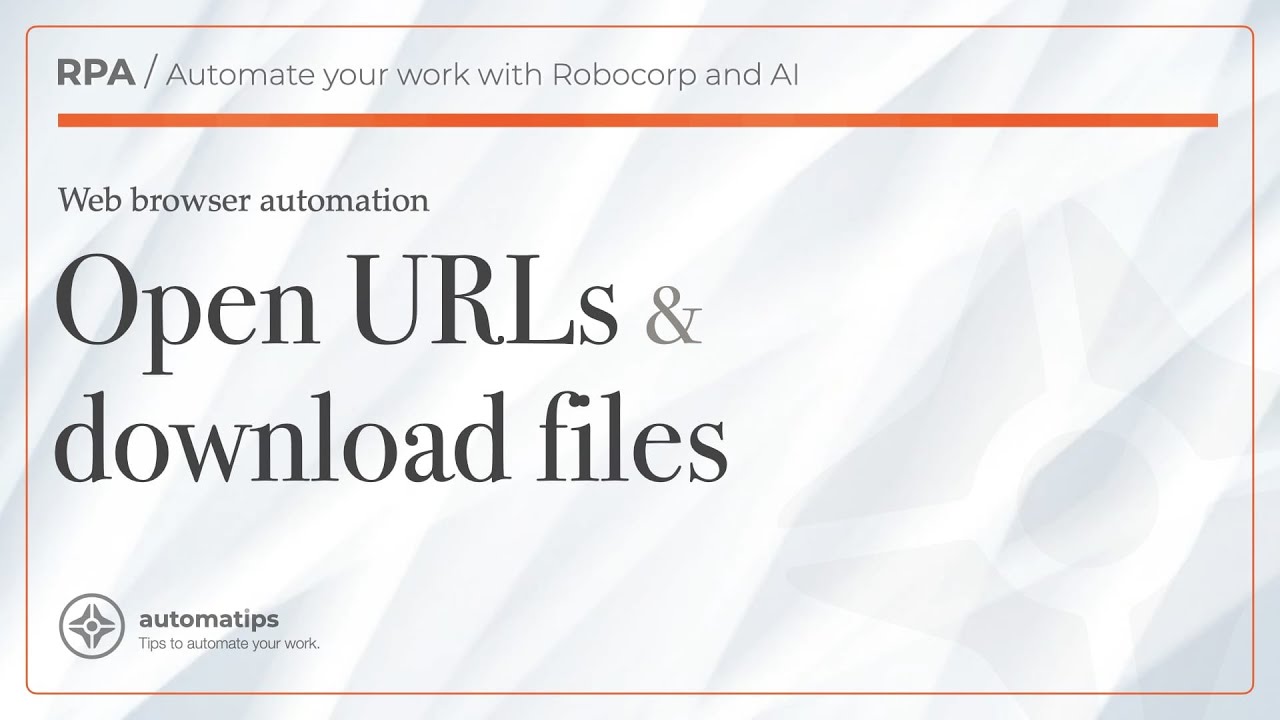 10 - Robocorp Web Automation Fundamentals: Browser Setup, Open URLs, and Download Files
