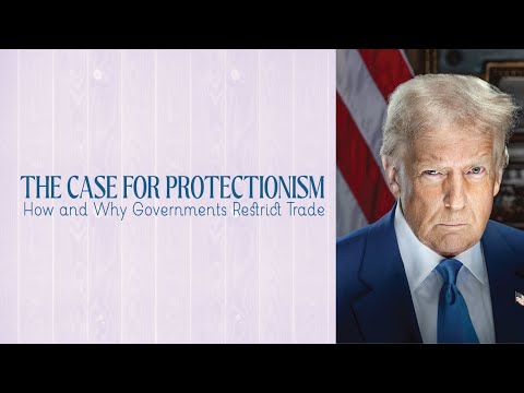 Tariffs, Quotas, and Subsidies: Understanding the Case for Protectionism