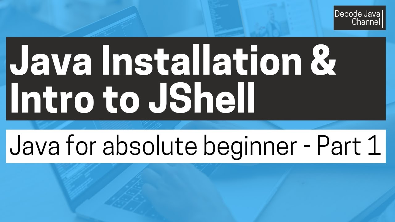 Java installation and introduction to JShell (Java tutorial for absolute beginner - Part 1)
