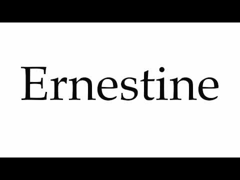 How to Pronounce Ernestine