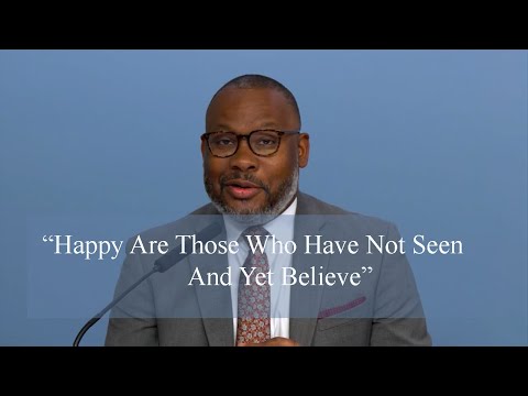 “Happy Are Those Who Have Not Seen And Yet Believe” – Preach From The ...