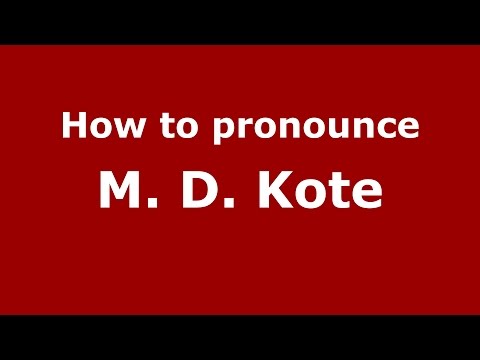 How to pronounce M. D. Kote (Karnataka, India/Kannada) - PronounceNames.com