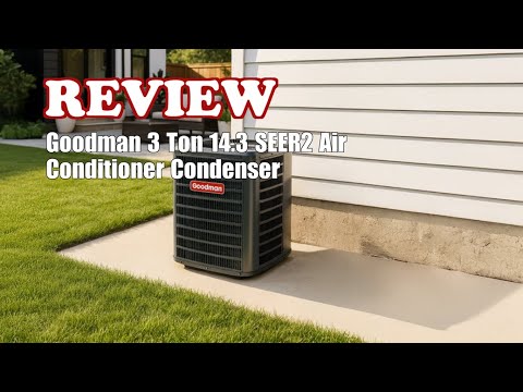 Goodman 3 Ton 14.3 SEER2 Value Series Air Conditioner Condenser - Review 2025