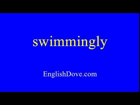 How to pronounce swimmingly in American English.