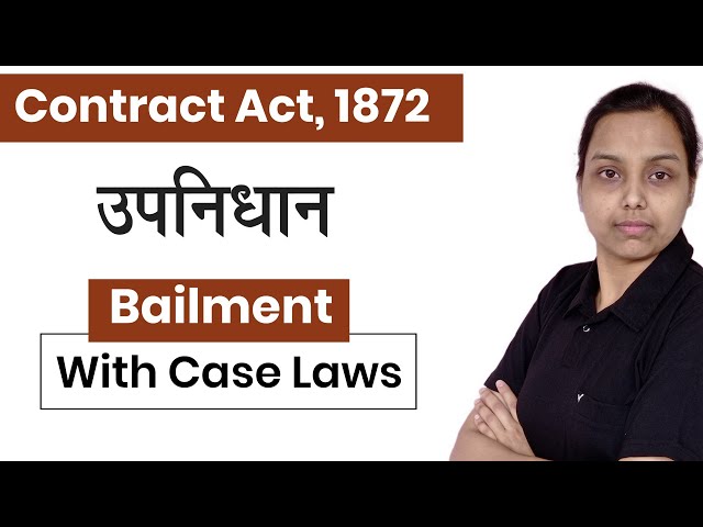 Understanding Bailment in the Indian Contract Act: Rights and Duties of ...