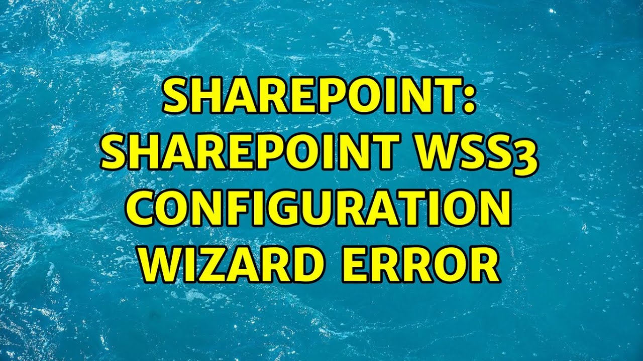 Sharepoint: SharePoint WSS3 Configuration Wizard Error (2 Solutions!!)