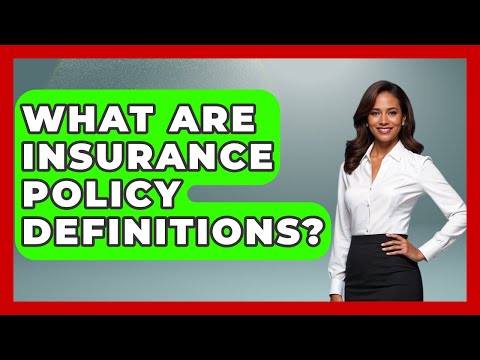 What Are Insurance Policy Definitions? - Auto Coverage Explained