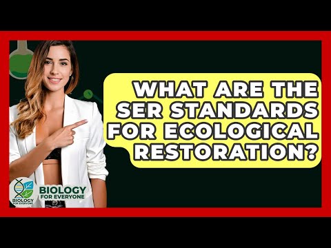 What Are The SER Standards For Ecological Restoration? - Biology For Everyone