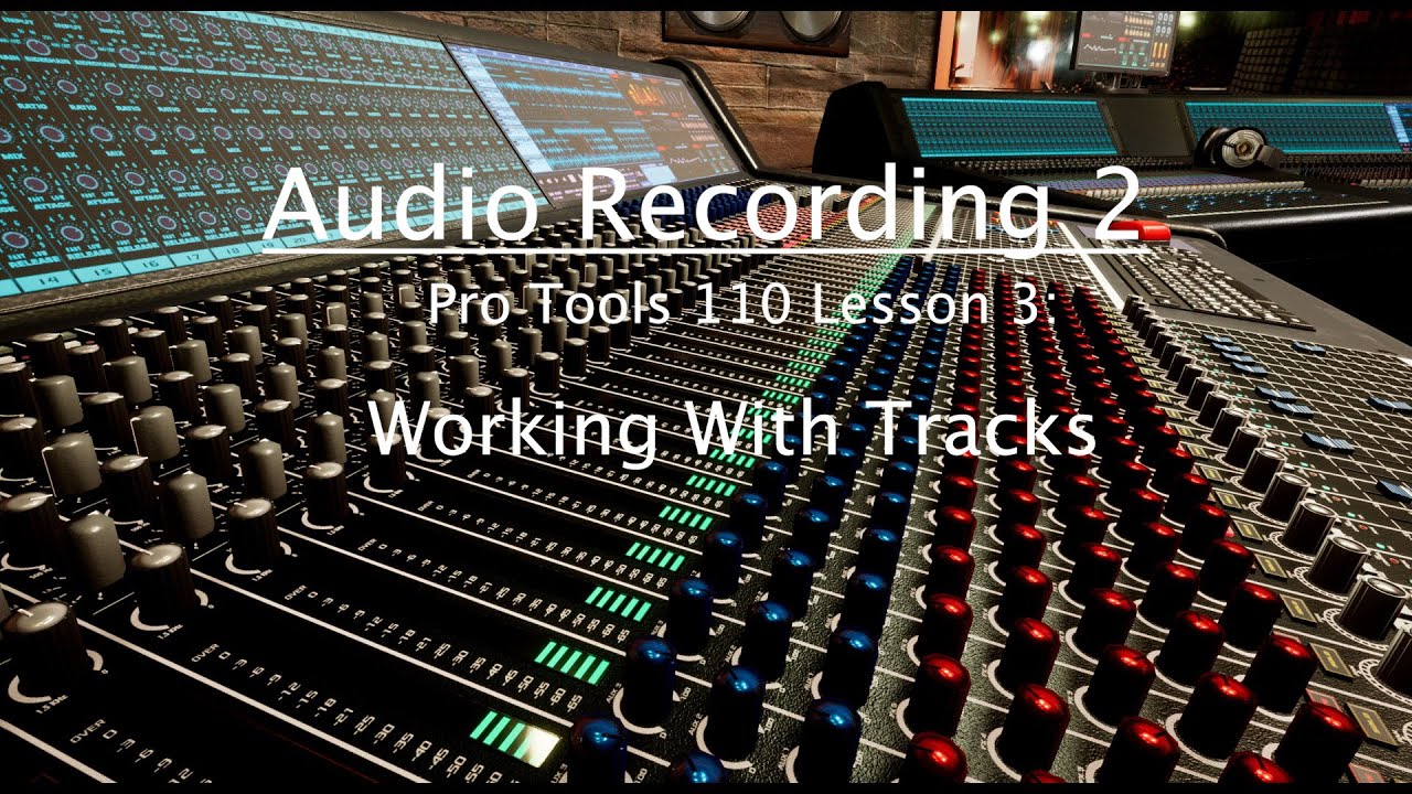 Pro Tools 110 Lesson 3: Working With Tracks