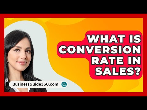 What Is Conversion Rate In Sales? - BusinessGuide360.com