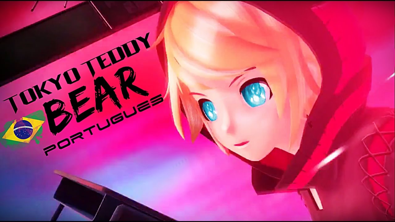 【VOCALOID BRAZIL】 TOKYO TEDDY BEAR - (PORTUGUESE BRAZIL) 東京テディベア by Neru feat. Kagamine Rin 鏡音リン