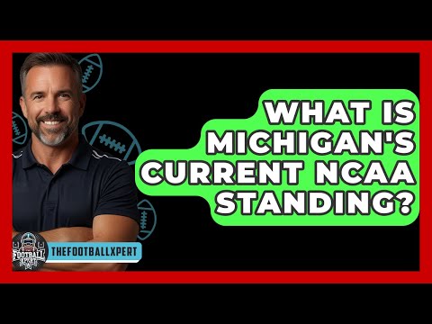 What Is Michigan's Current NCAA Standing? - The Football Xpert