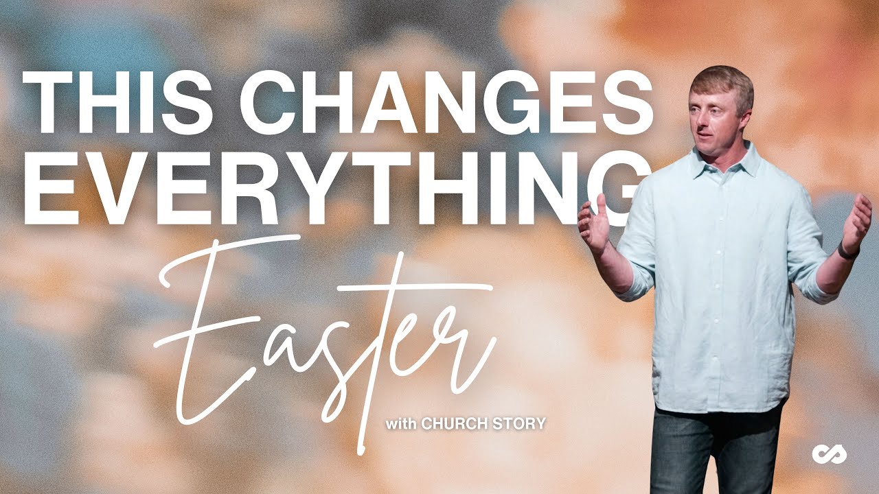 This Changes Everything - Easter 2024