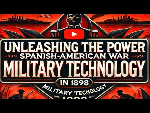 Unleashing The Power: Spanish-american War Military Technology In 1898 | Emgotvhistory